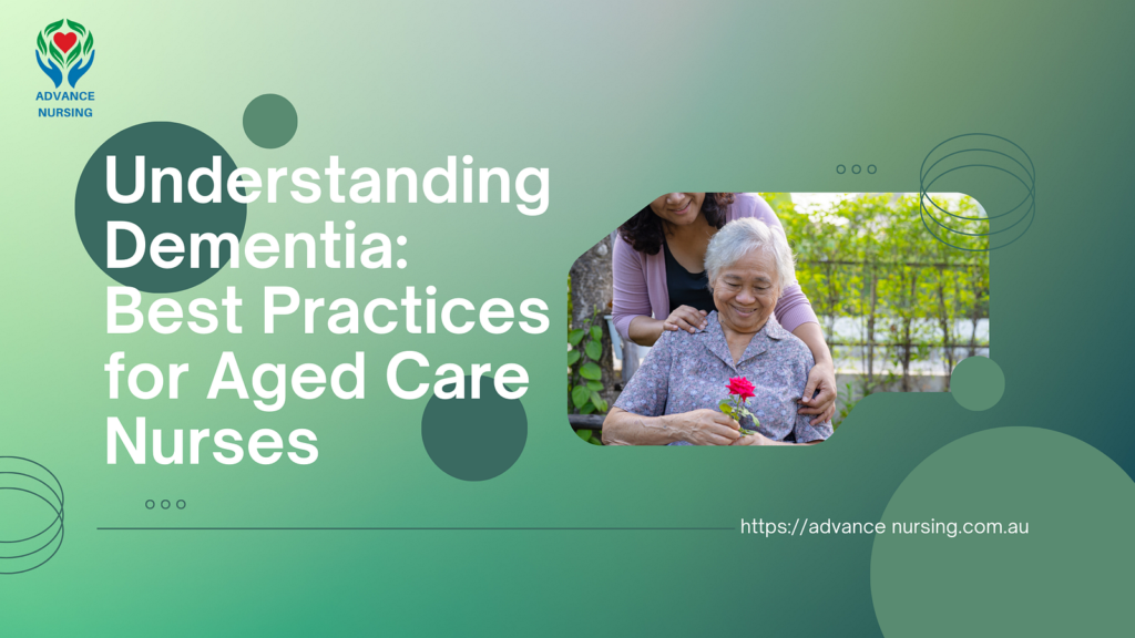 Understanding Dementia: Best Practices for Aged Care Nurses - Advance ...